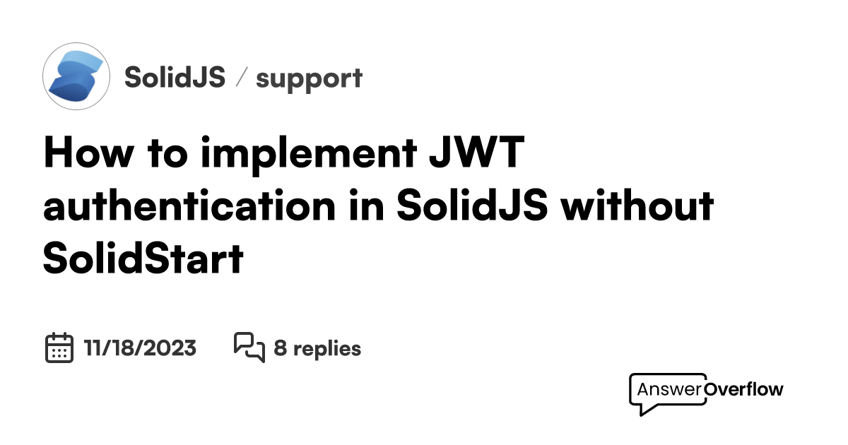 How to implement JWT authentication in SolidJS, without SolidStart? - SolidJS