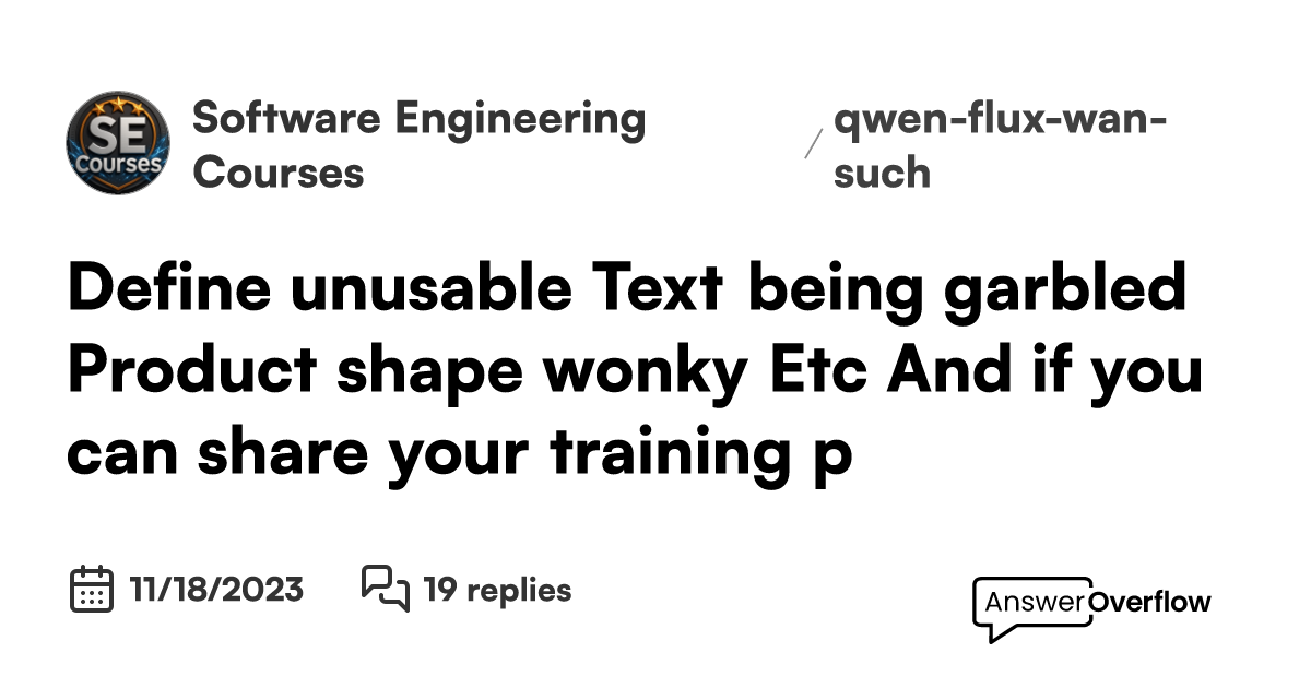 Define unusable. Text being garbled? Product shape wonky? Etc. And if you can share your ...