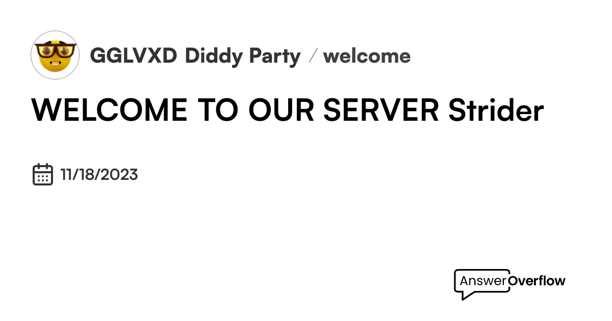 **_WELCOME TO OUR SERVER @Strider ! _** - GGLVXD & Diddy Party