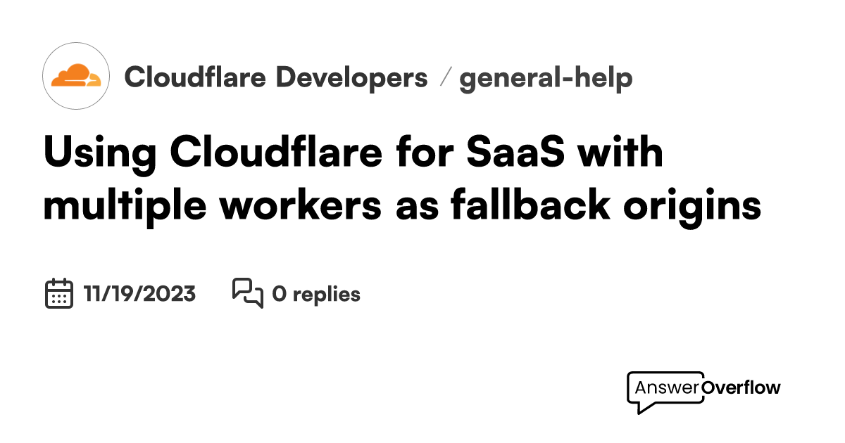 Using Cloudflare For Saas With Multiple Workers As Fallback Origins Cloudflare Developers