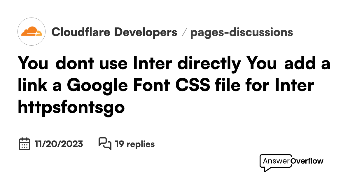 You don't use Inter directly. You add a ` ` a Google Font CSS file for Inter: https://fonts ...