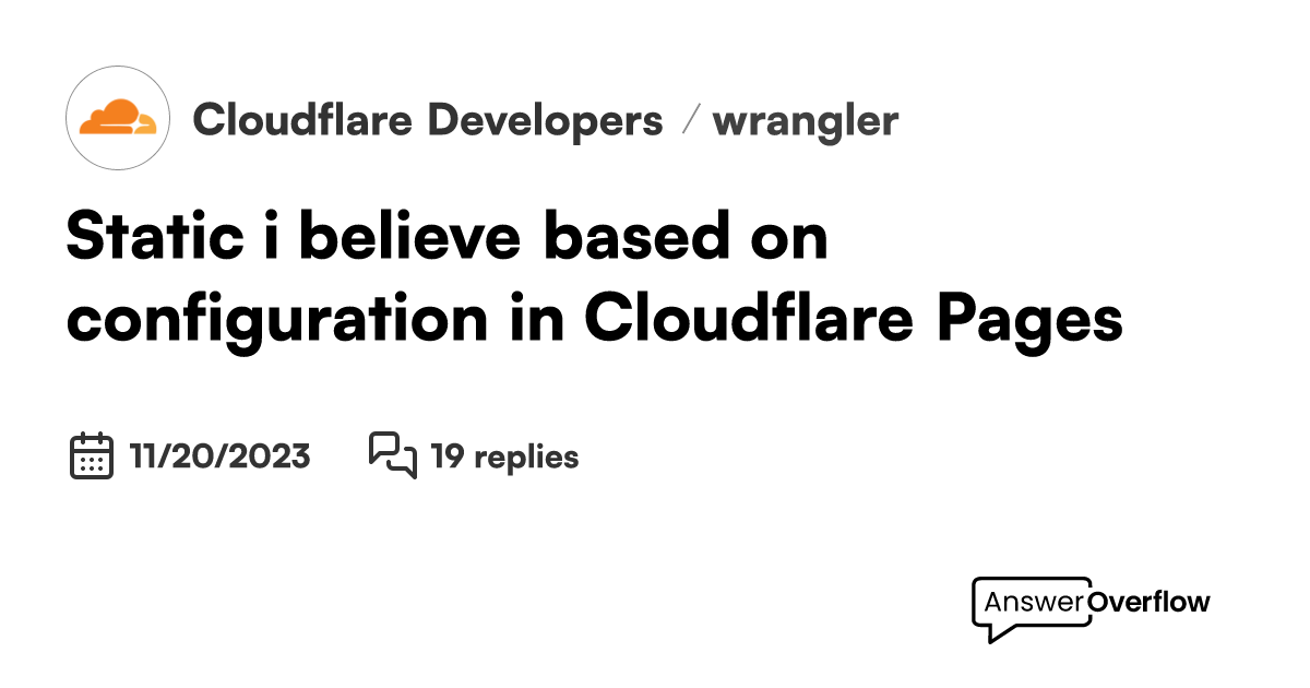 Static i believe, based on configuration in Cloudflare Pages - Cloudflare Developers