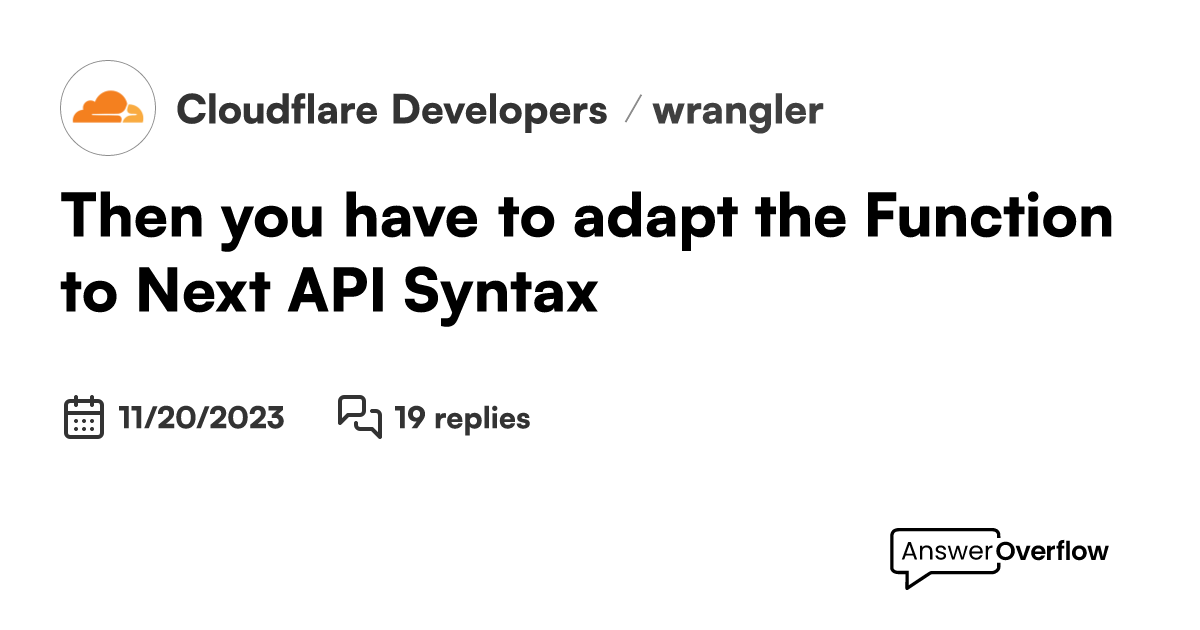 Then you have to adapt the Function to Next API Syntax - Cloudflare ...