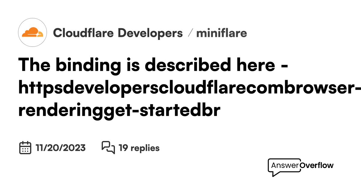 The binding is described here -> https://developers.cloudflare.com/browser-rendering/get-started ...
