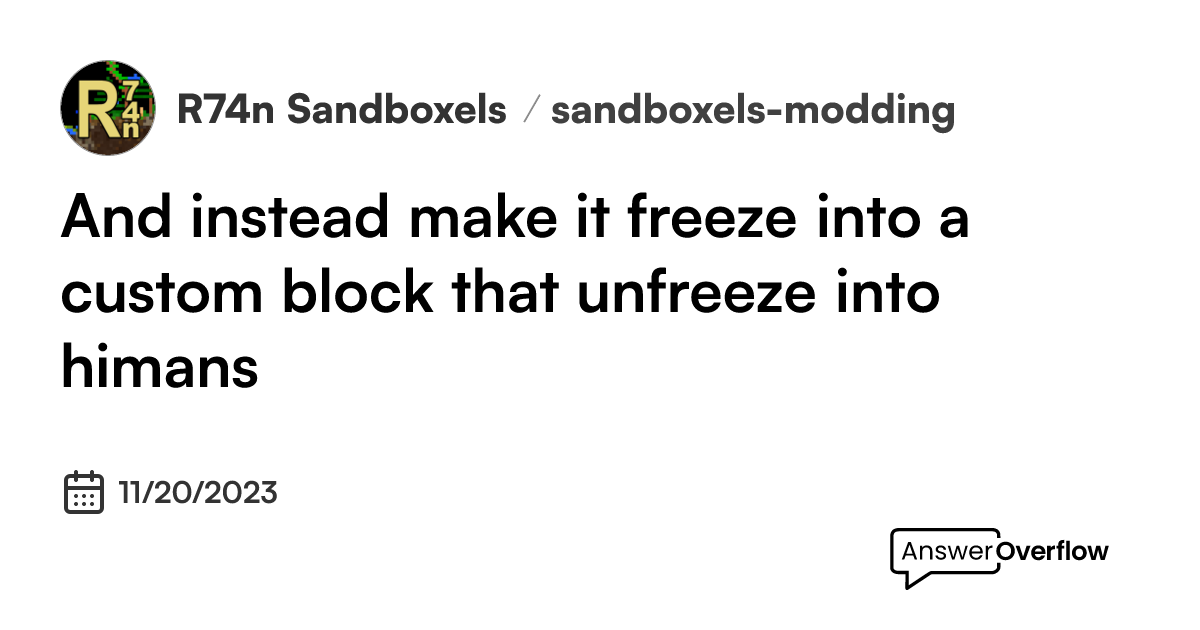 And instead make it freeze into a custom block that unfreeze into ...