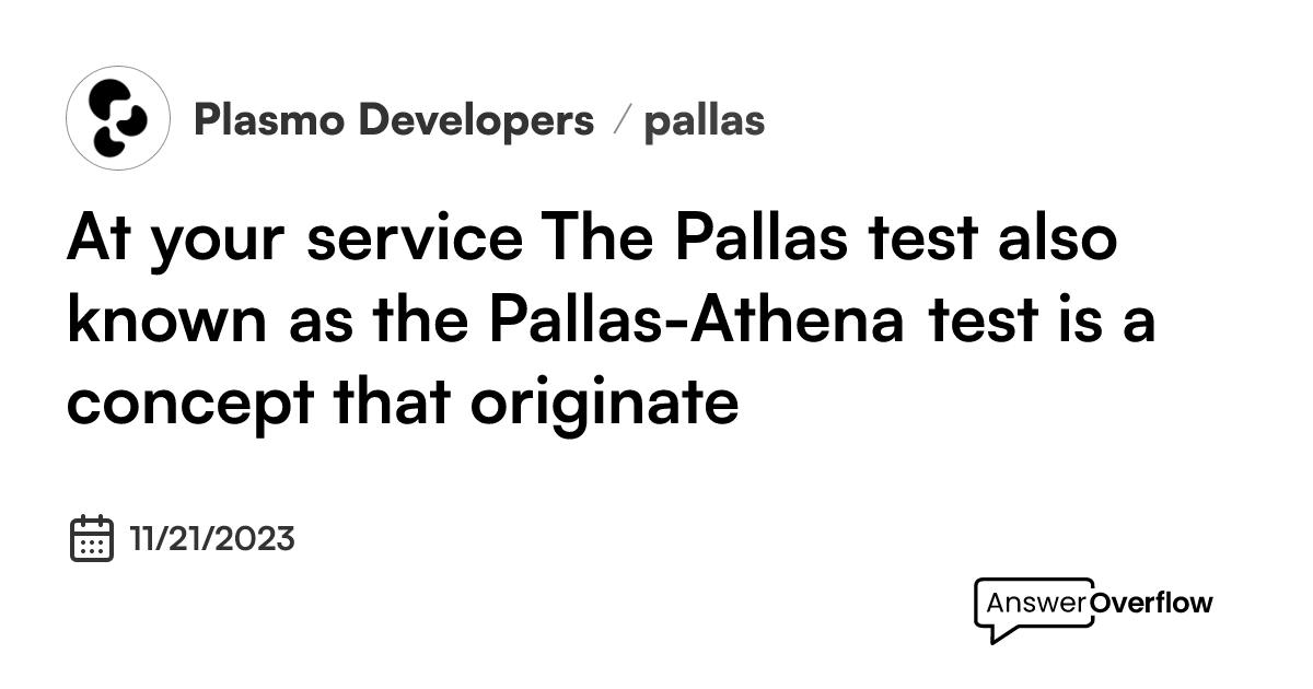 At your service! The Pallas test, also known as the Pallas-Athena test ...