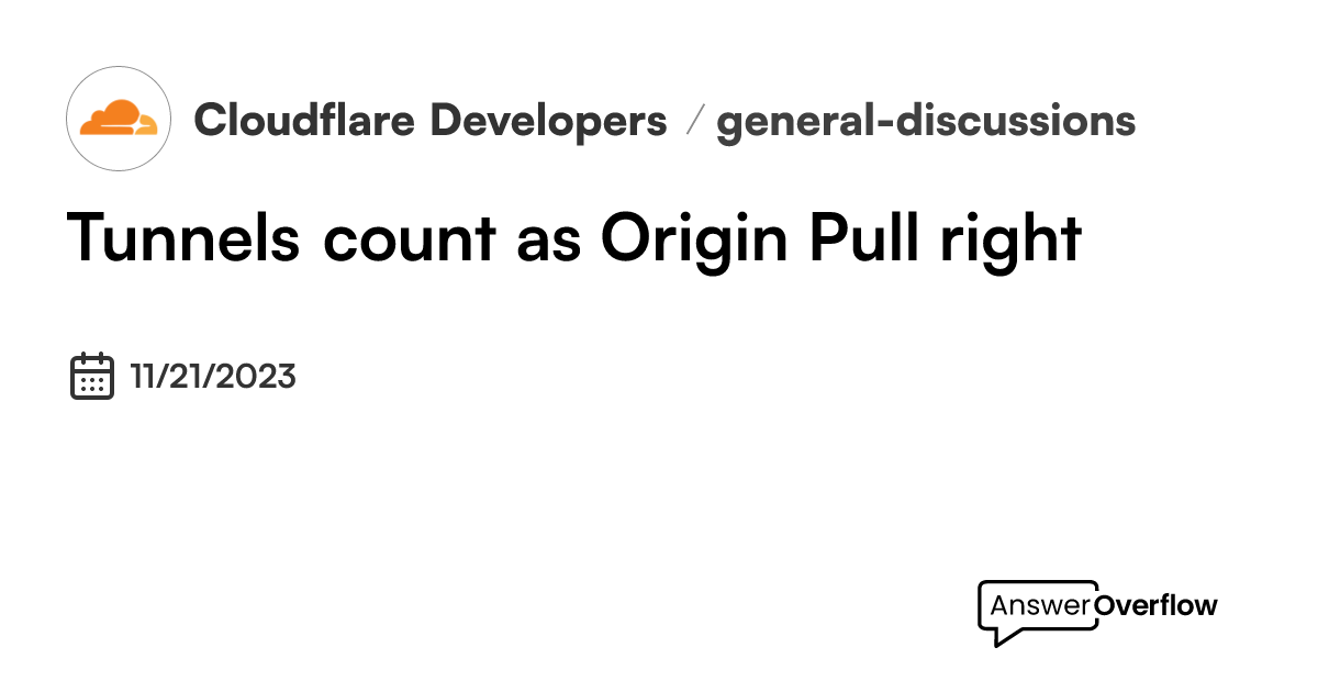 Tunnels count as Origin Pull, right? - Cloudflare Developers