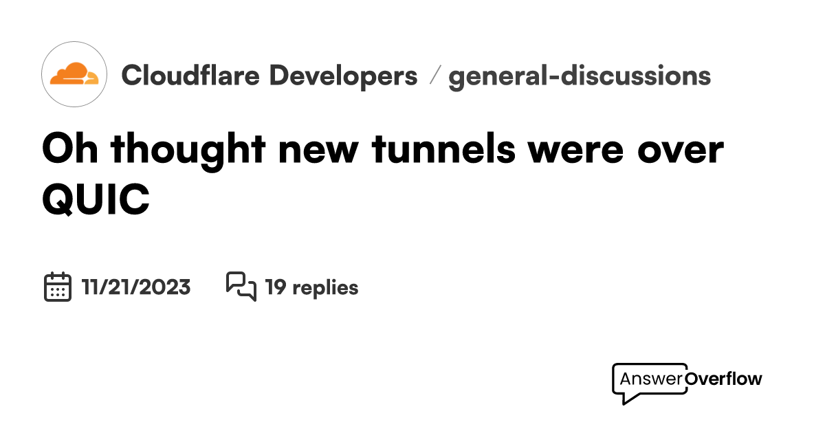Oh, thought new tunnels were over QUIC - Cloudflare Developers