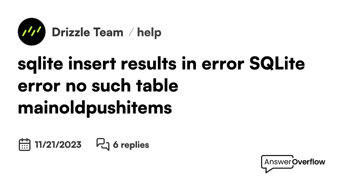 sqlite insert results in error: "SQLite error: no such table: main.__old_push_items" - Drizzle Team