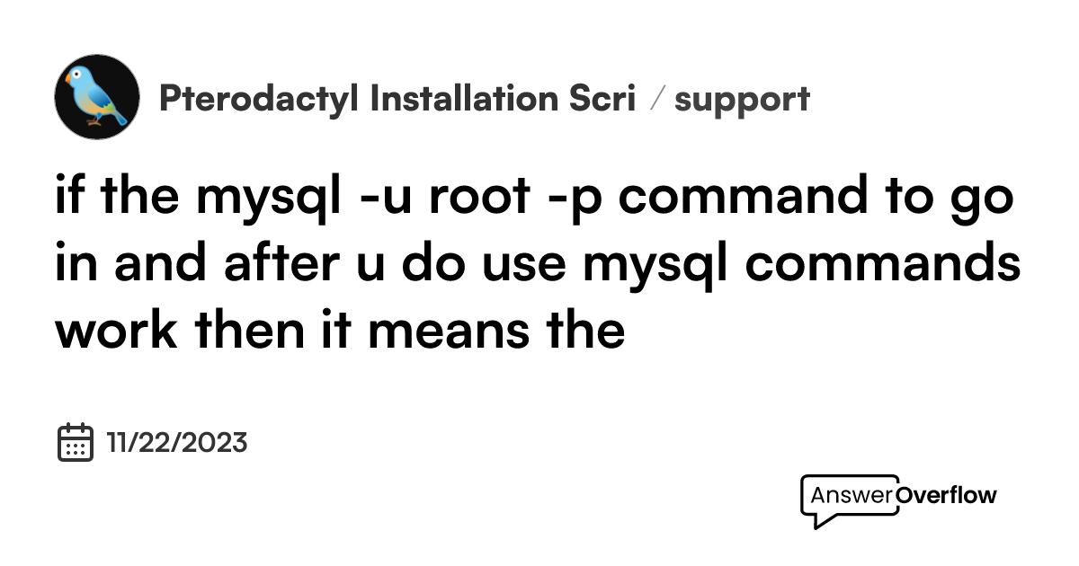 if the mysql -u root -p command to go in and after u do use mysql; commands work then it means ...
