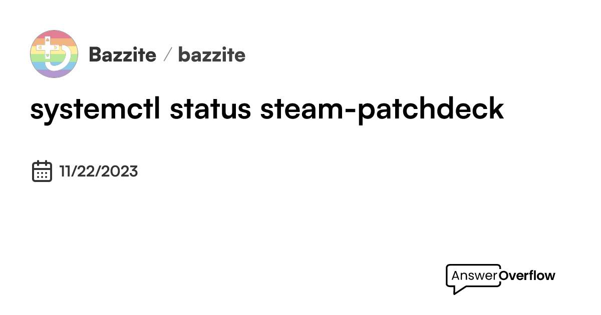 `systemctl status steam-patch@deck` - Universal Blue