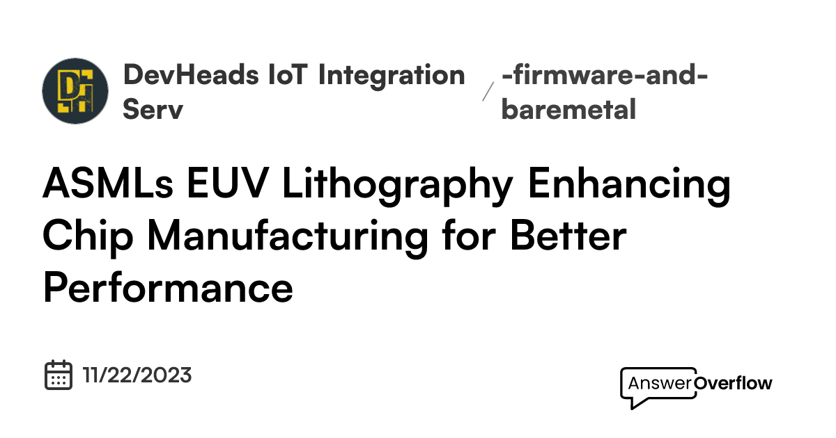 ASML's EUV Lithography : Enhancing Chip Manufacturing for Better ...