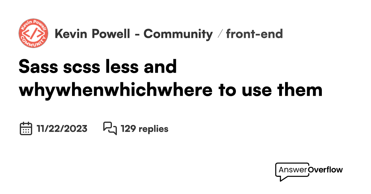 Sass, scss, less, and why/when/which/where to use them? - Kevin Powell - Community