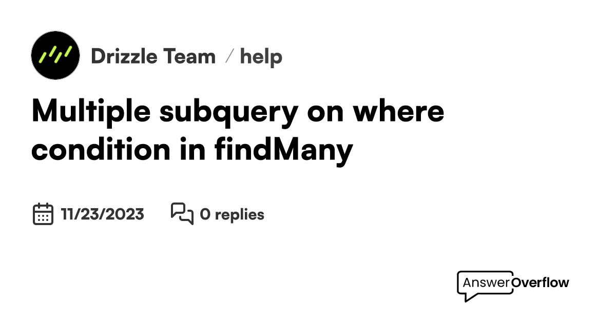 Multiple Subquery On Where Condition In Findmany Drizzle Team