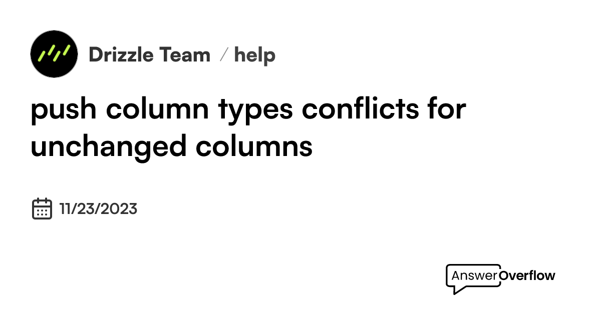 `push` column types conflicts for unchanged columns - Drizzle Team