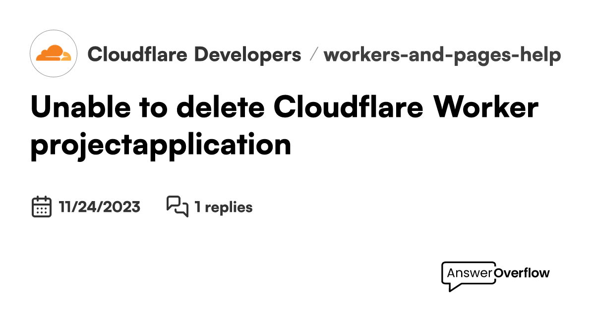 Unable To Delete Cloudflare Worker Projectapplication Cloudflare Developers