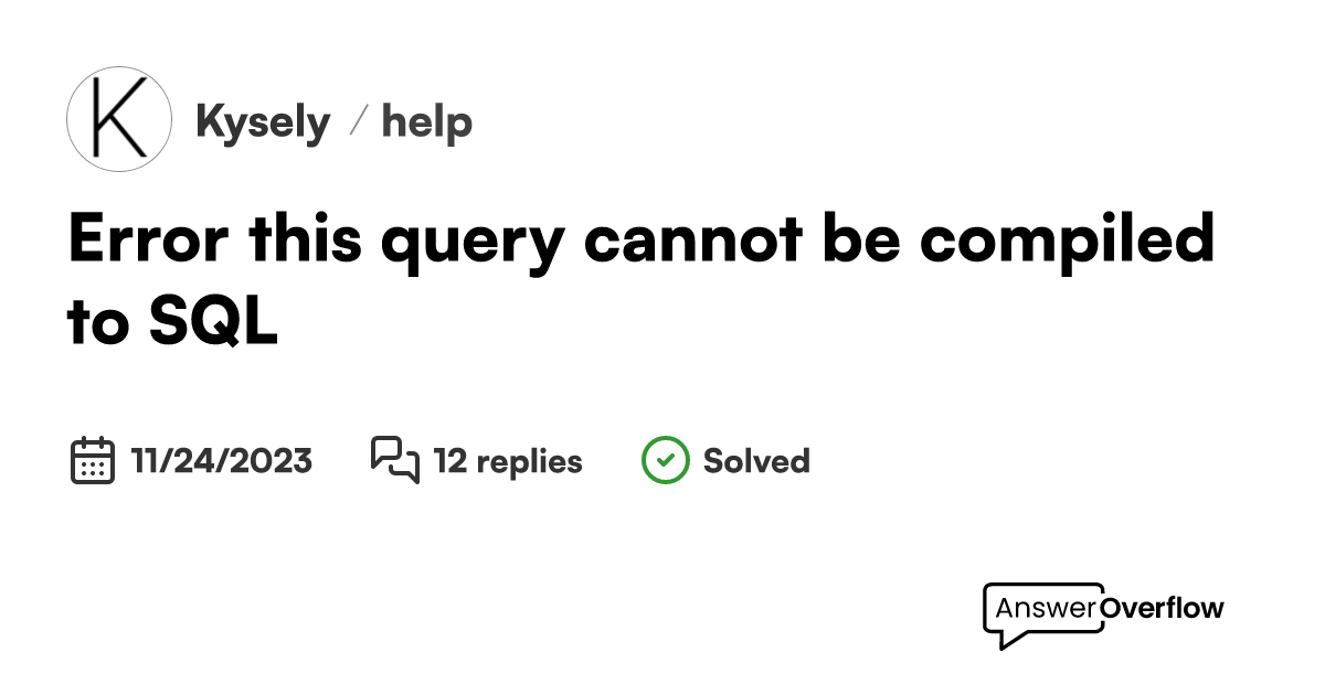 Error this query cannot be compiled to SQL - Kysely