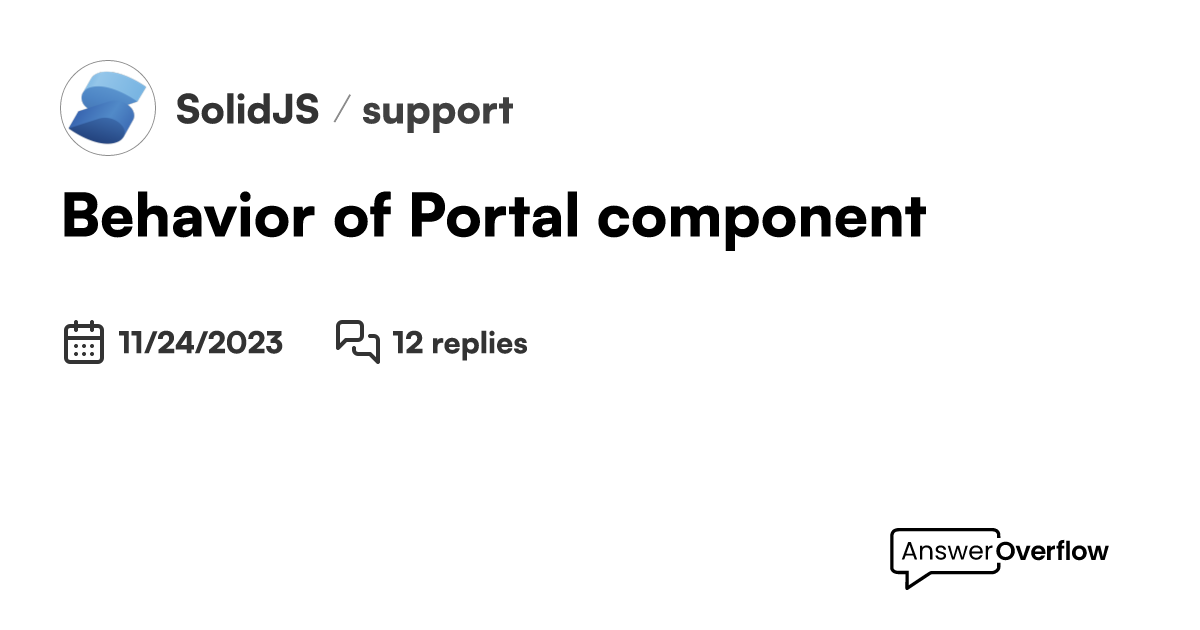 Behavior of "Portal" component - SolidJS