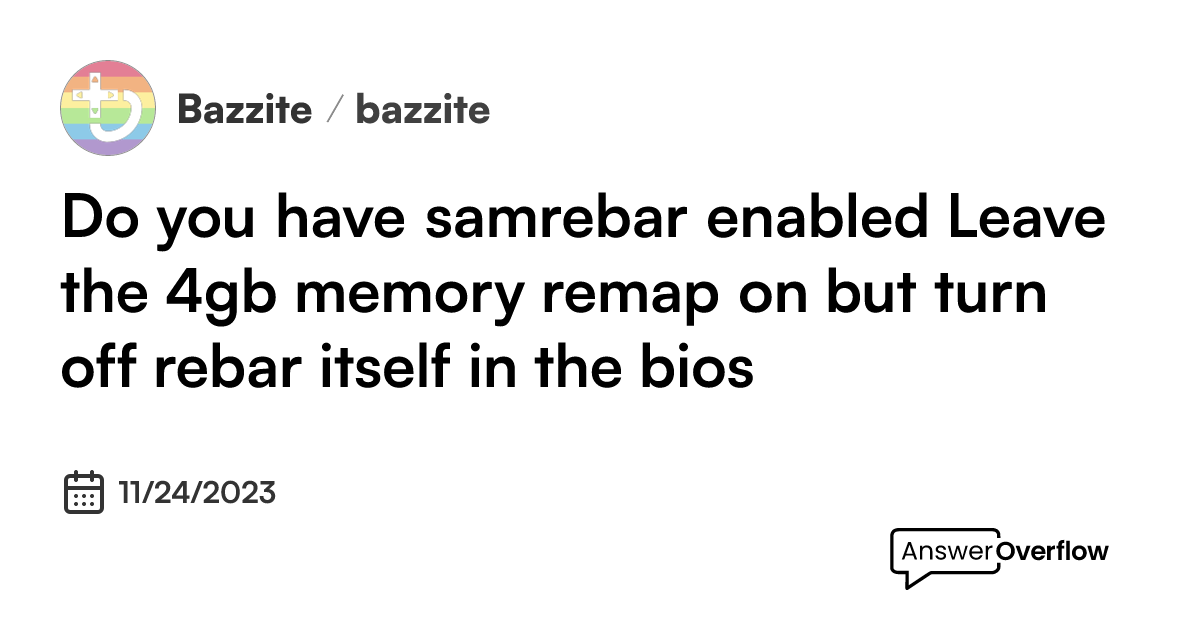 Do you have sam/rebar enabled? Leave the 4gb memory remap on but turn off rebar itself in the ...