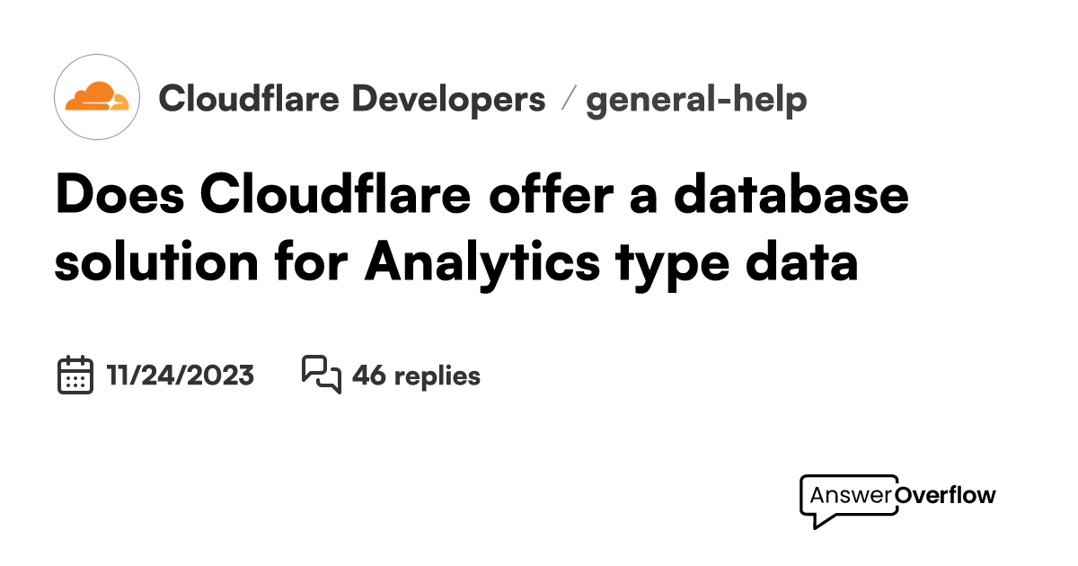 Does Cloudflare offer a database solution for Analytics type data? - Cloudflare Developers