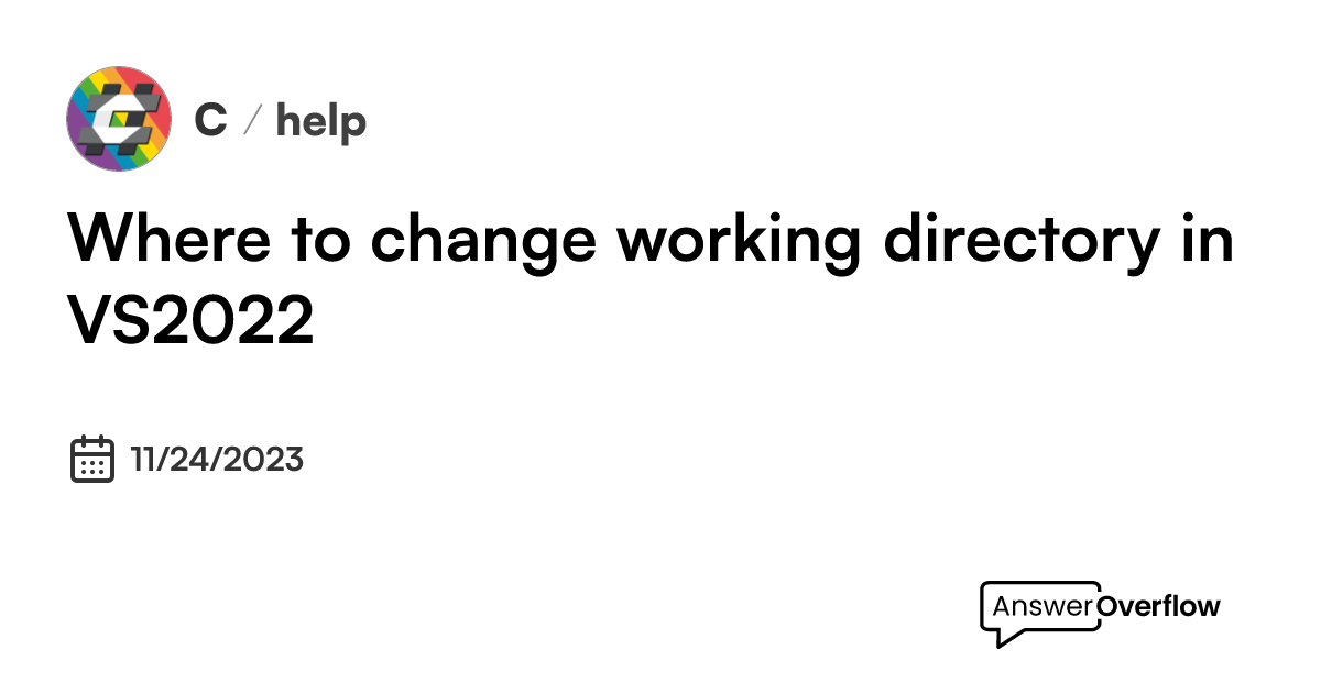 Where to change working directory in VS2022? - C#