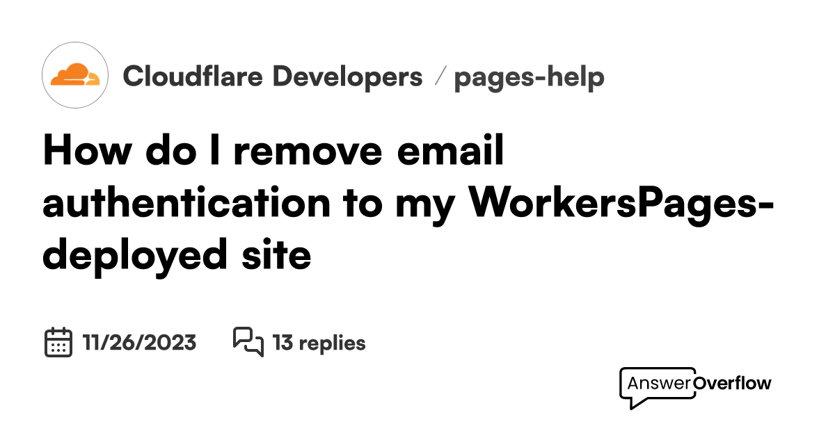 How do I remove email authentication to my Workers/Pages-deployed site? - Cloudflare Developers
