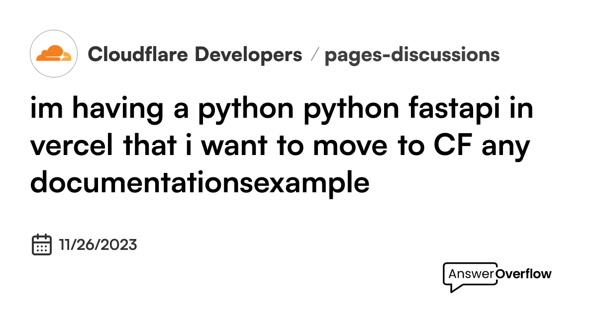 i'm having a python python fastapi in vercel, that i want to move to CF, any documentations ...