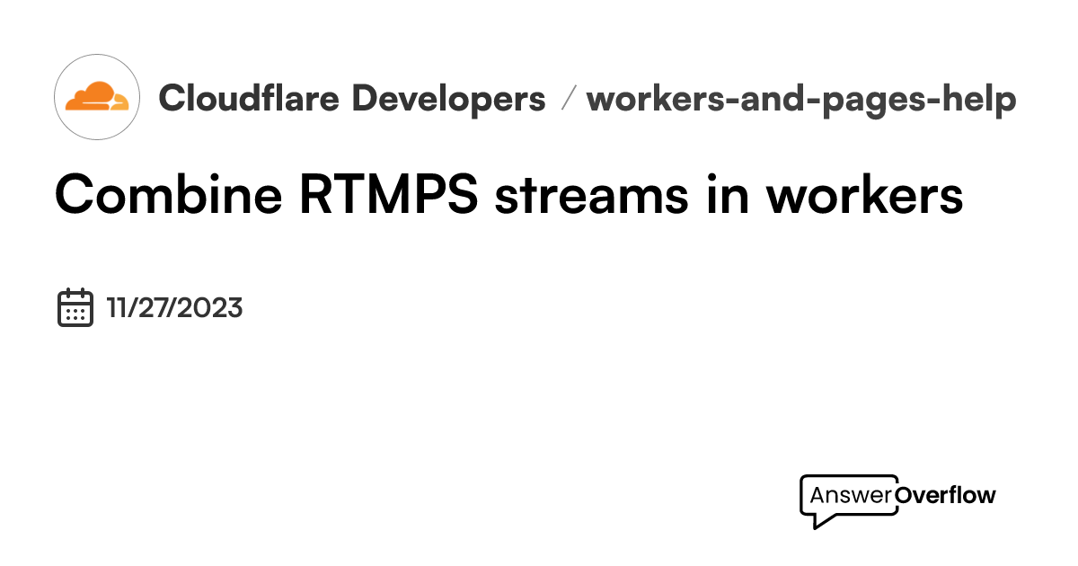 Combine RTMPS streams in workers - Cloudflare Developers