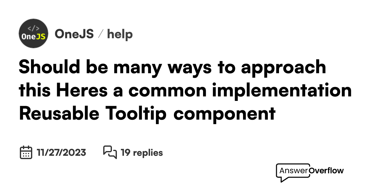 Should Be Many Ways To Approach This Heres A Common Implementation Reusable Tooltip Component