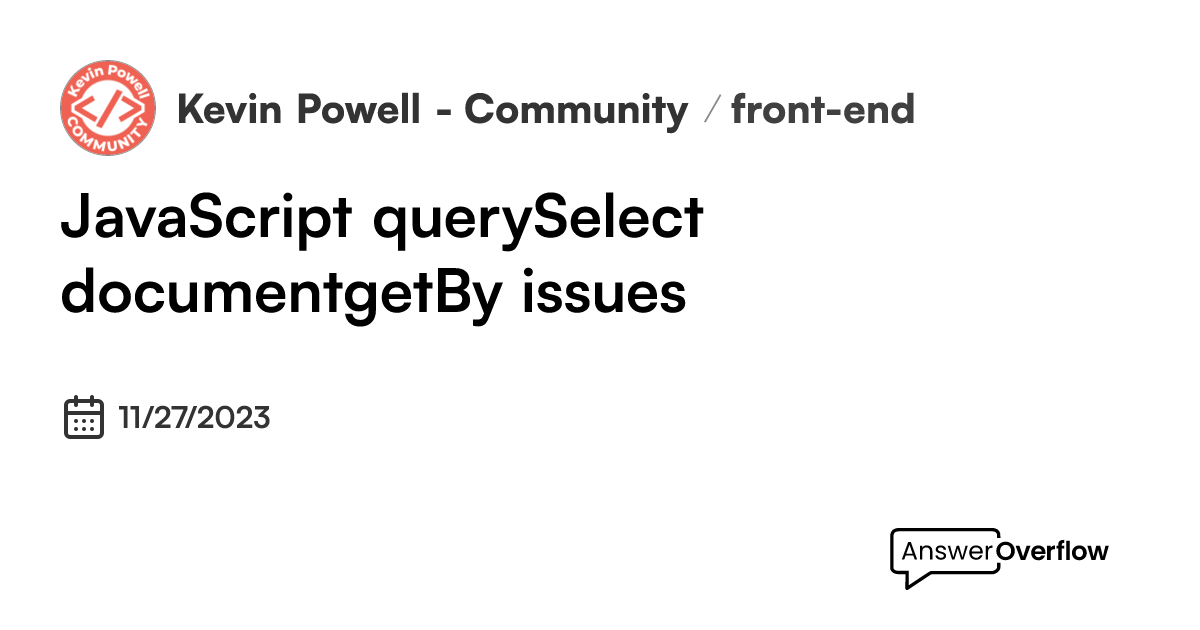 JavaScript querySelect & document.getBy issues - Kevin Powell - Community