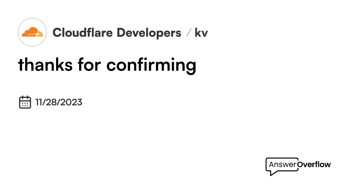 thanks for confirming. - Cloudflare Developers