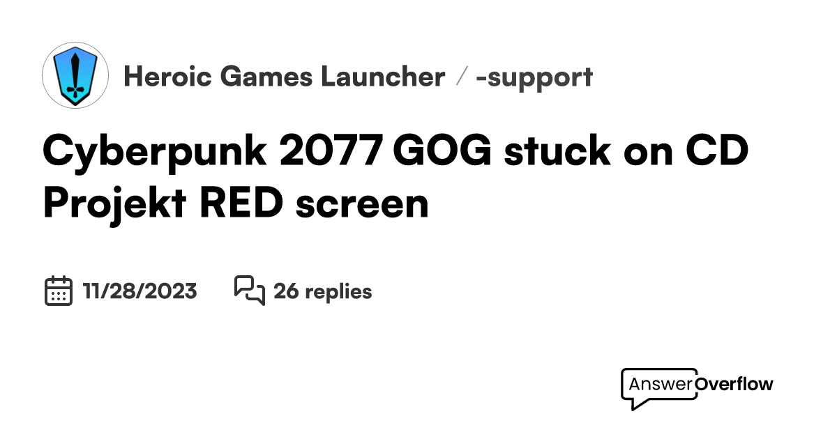 Cyberpunk 2077, GOG, stuck on "CD Projekt RED" screen - Heroic Games Launcher