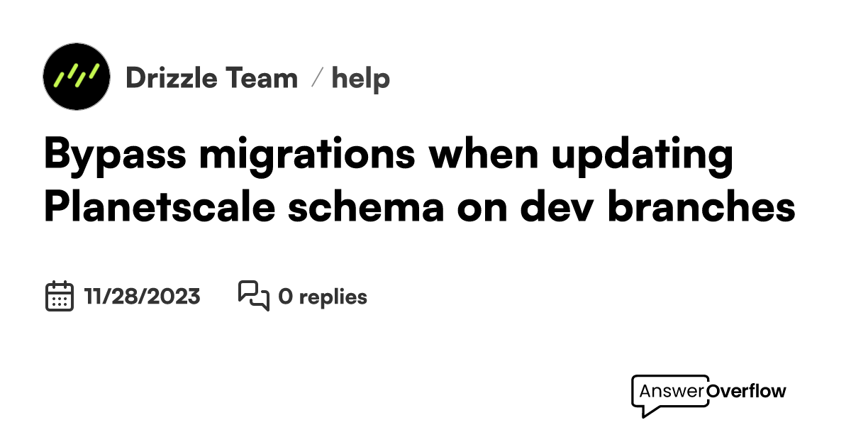 Bypass Migrations When Updating Planetscale Schema On Dev Branches Drizzle Team