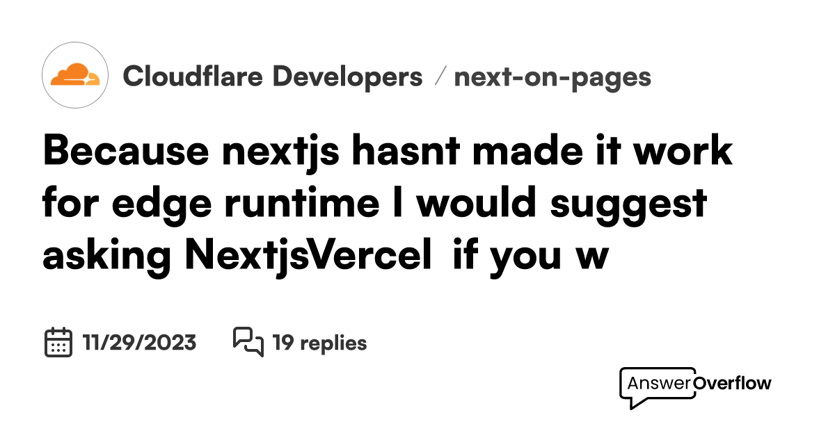 Because nextjs hasn't made it work for edge runtime. I would suggest asking Next.js/Vercel if ...