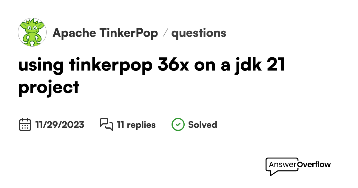 Using Tinkerpop 36x On A Jdk 21 Project Apache Tinkerpop