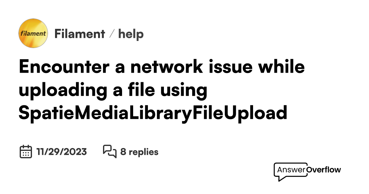 Encounter a network issue while uploading a file using SpatieMediaLibraryFileUpload - Filament