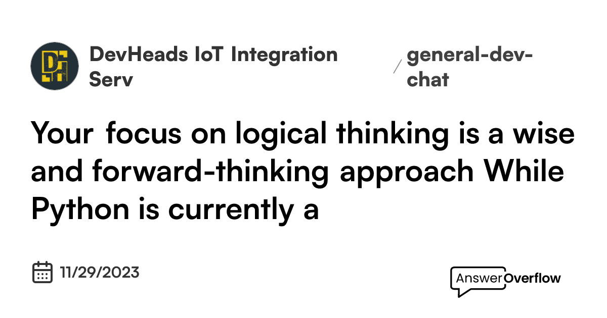 Your focus on logical thinking is a wise and forward-thinking approach. While Python is ...