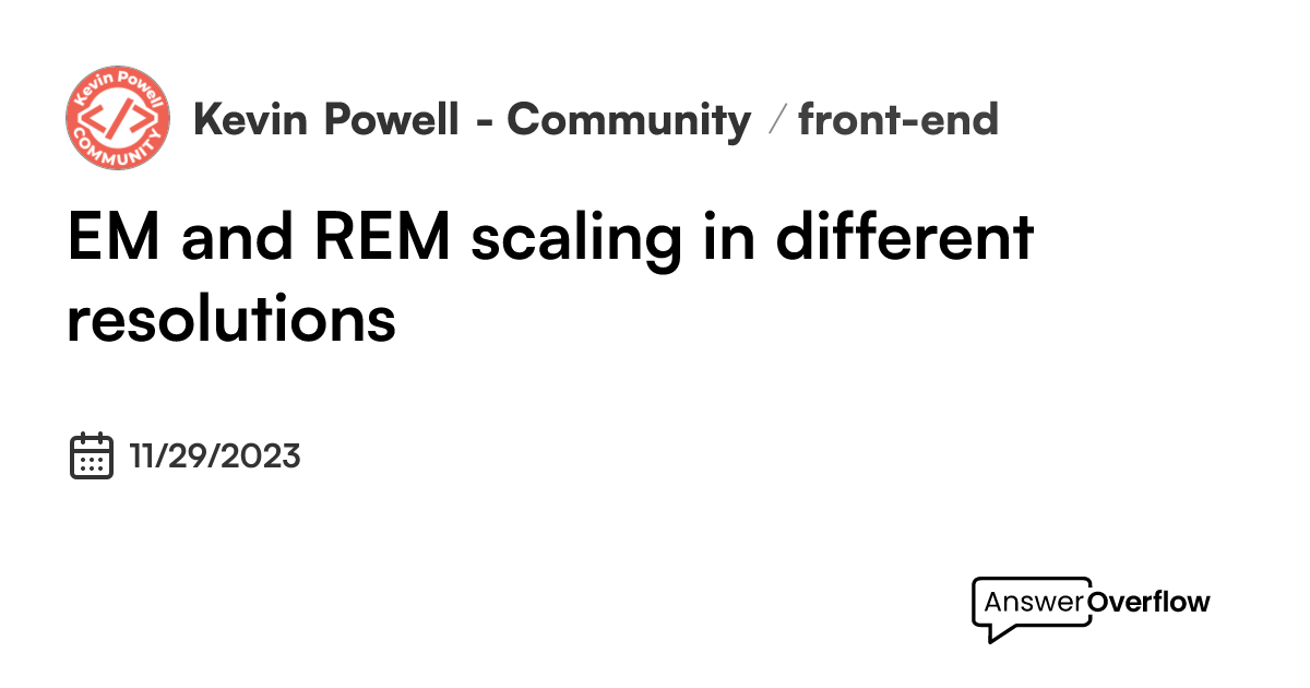 EM and REM scaling in different resolutions - Kevin Powell - Community