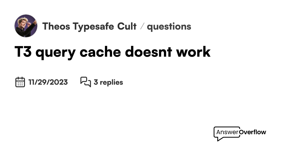 T3 query cache doesn't work - Theo's Typesafe Cult