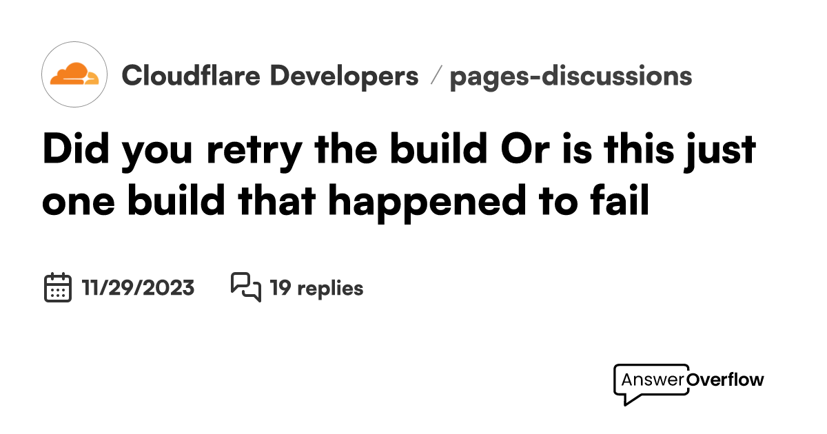 Did you retry the build? Or is this just one build that happened to fail? - Cloudflare Developers