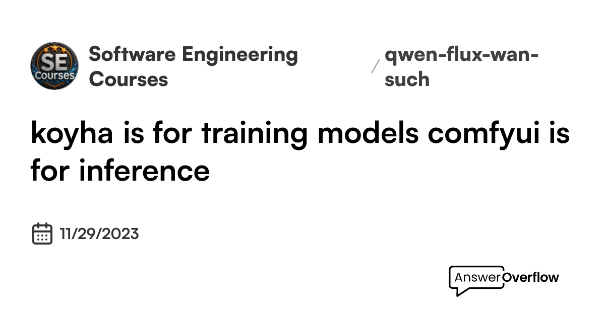 koyha is for training models, comfyui is for inference - Software Engineering Courses (SECourses)