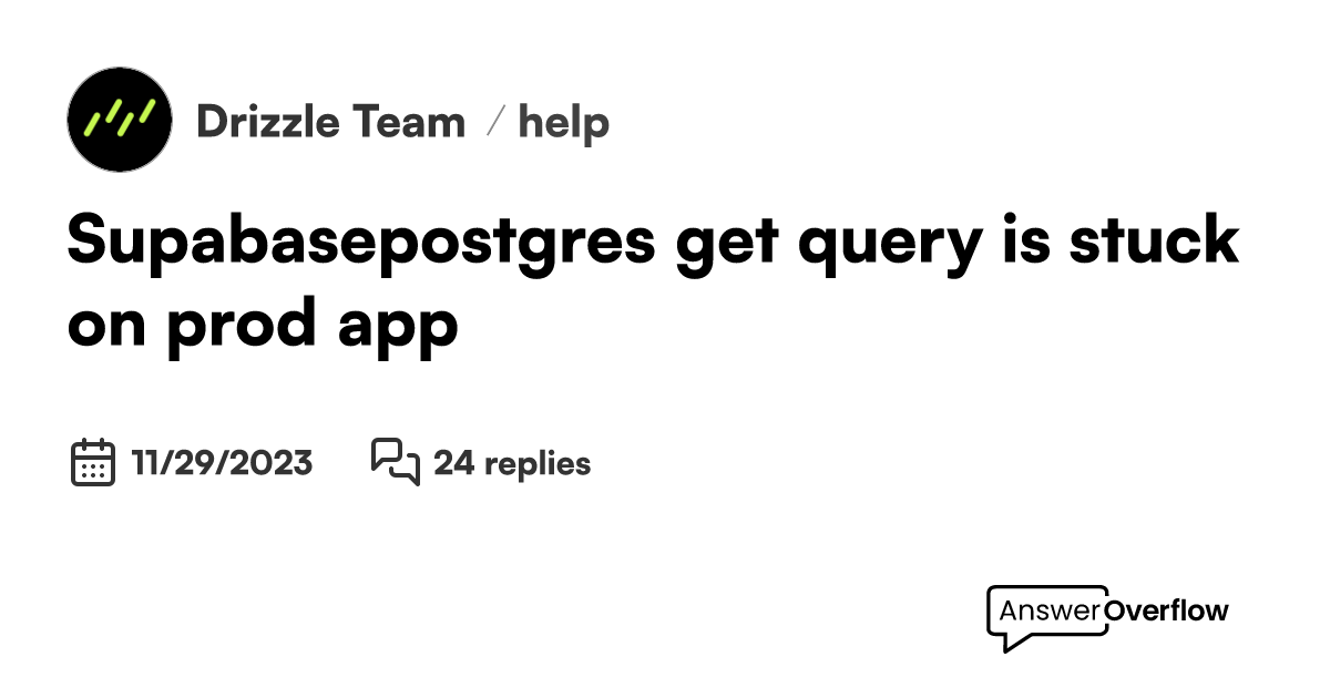 Supabasepostgres Get Query Is Stuck On Prod App Drizzle Team