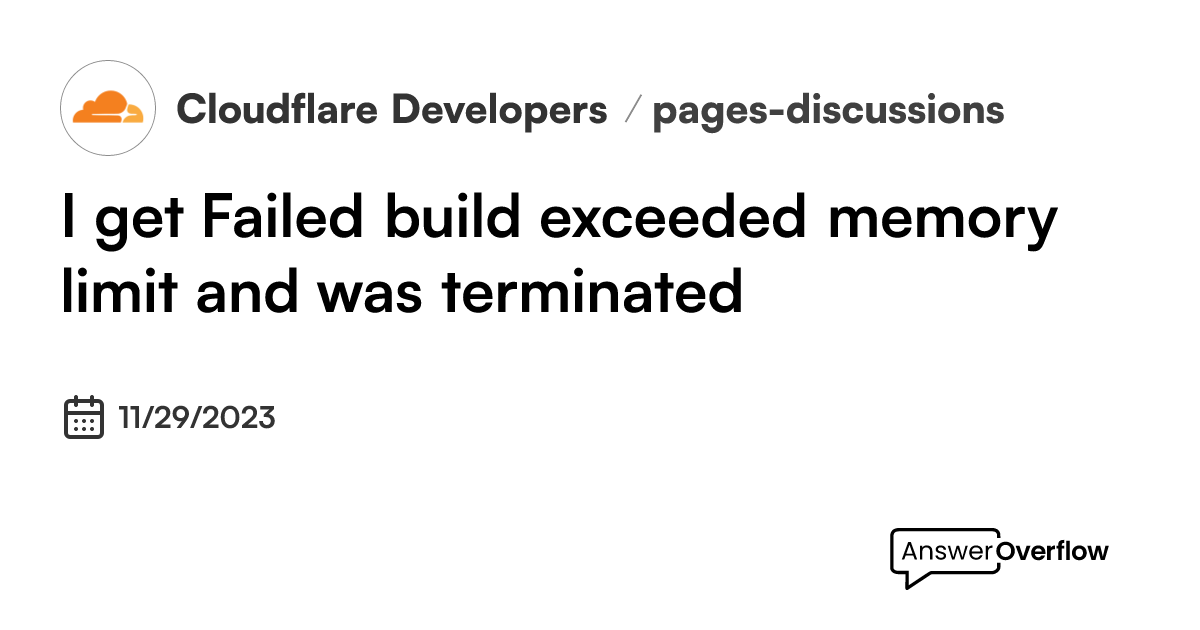 I get "Failed: build exceeded memory limit and was terminated" - Cloudflare Developers