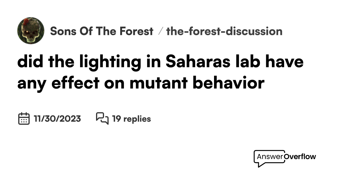 ||did the lighting in Sahara's lab have any effect on mutant behavior? || - Sons Of | The Forest