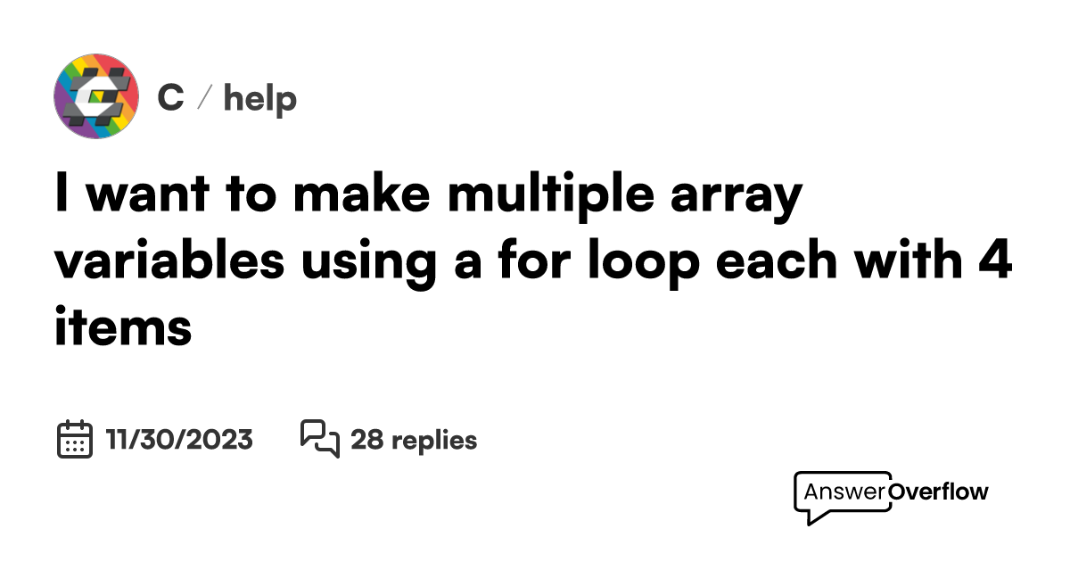 I Want To Make Multiple Array Variables Using A For Loop Each With 4 Items C