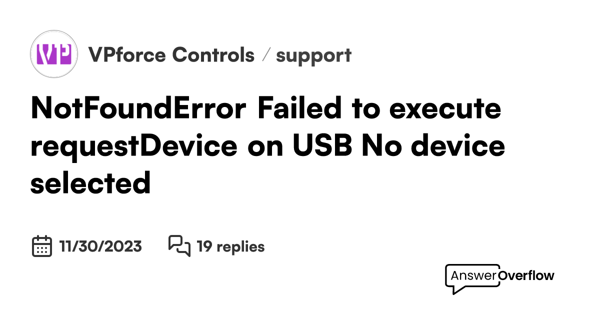 NotFoundError: Failed to execute 'requestDevice' on 'USB': No device selected. - VPforce Controls