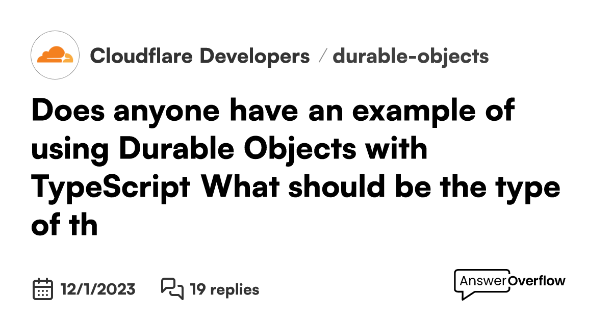 Does anyone have an example of using Durable Objects with TypeScript? What should be the type of ...