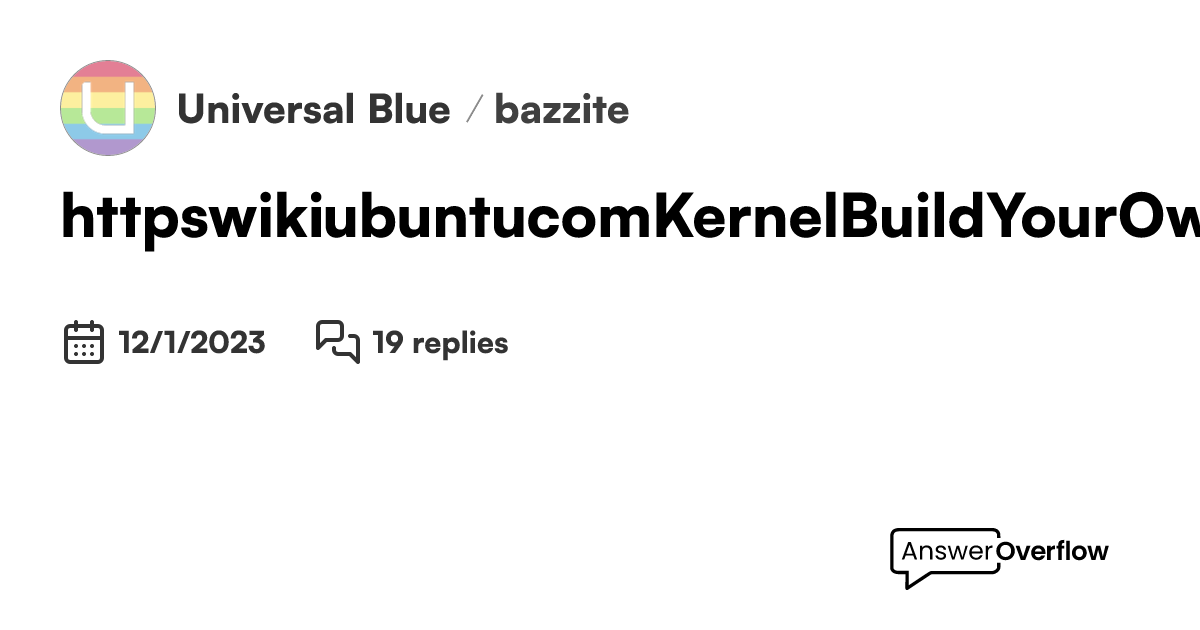 https://wiki.ubuntu.com/Kernel/BuildYourOwnKernel%C2%A0 - Universal Blue