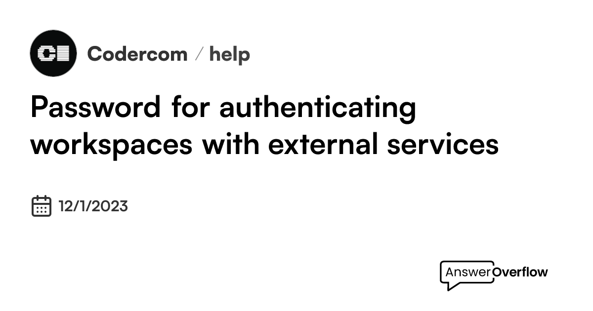 Password for authenticating workspaces with external services - Coder.com