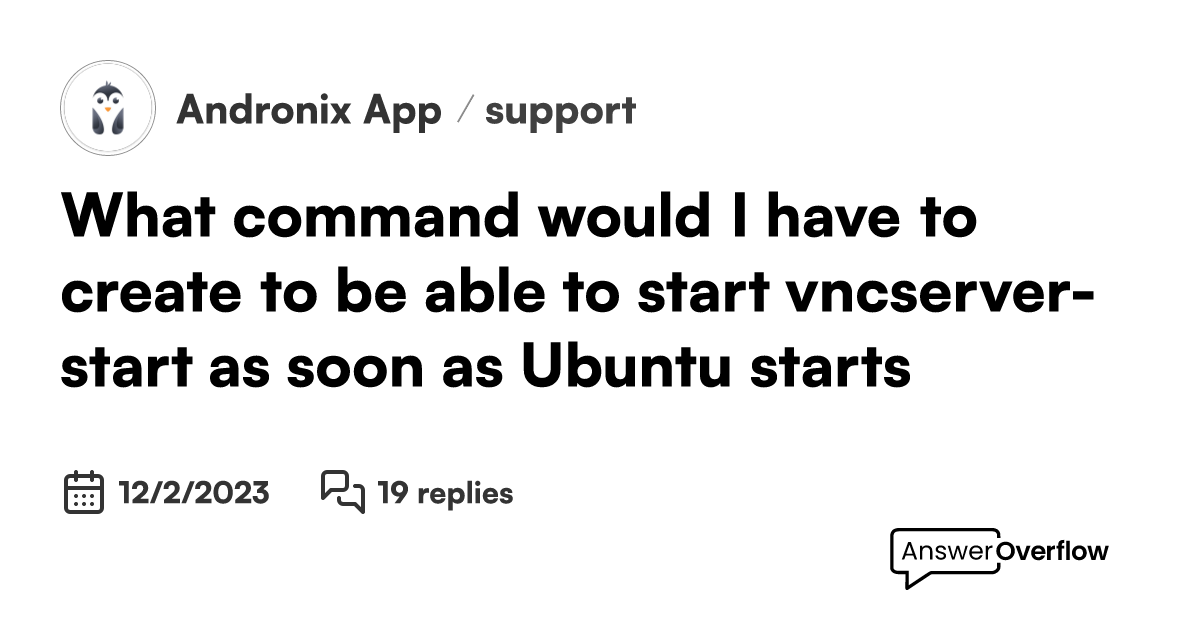 What Command Would I Have To Create To Be Able To Start `vncserver
